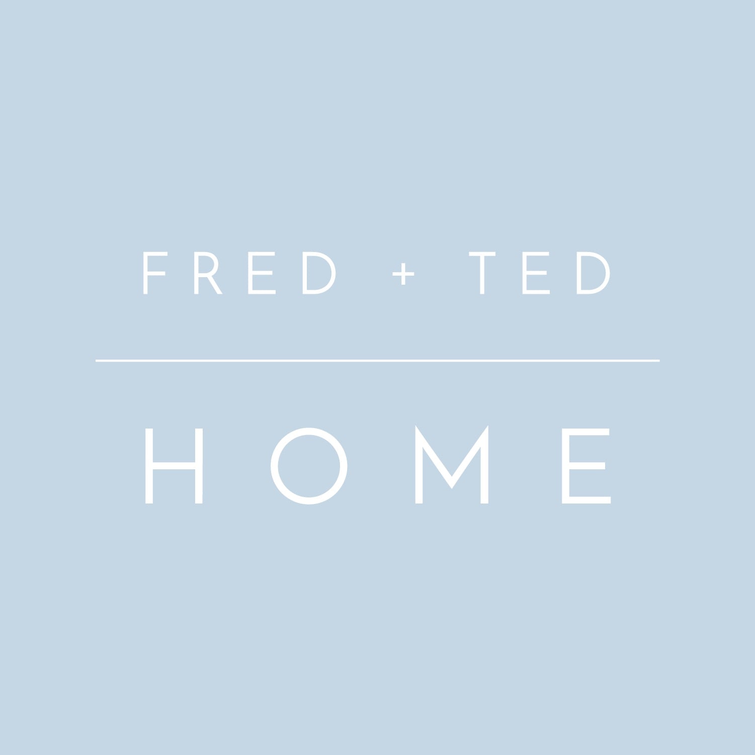 Fred + Ted Home – Opening Soon